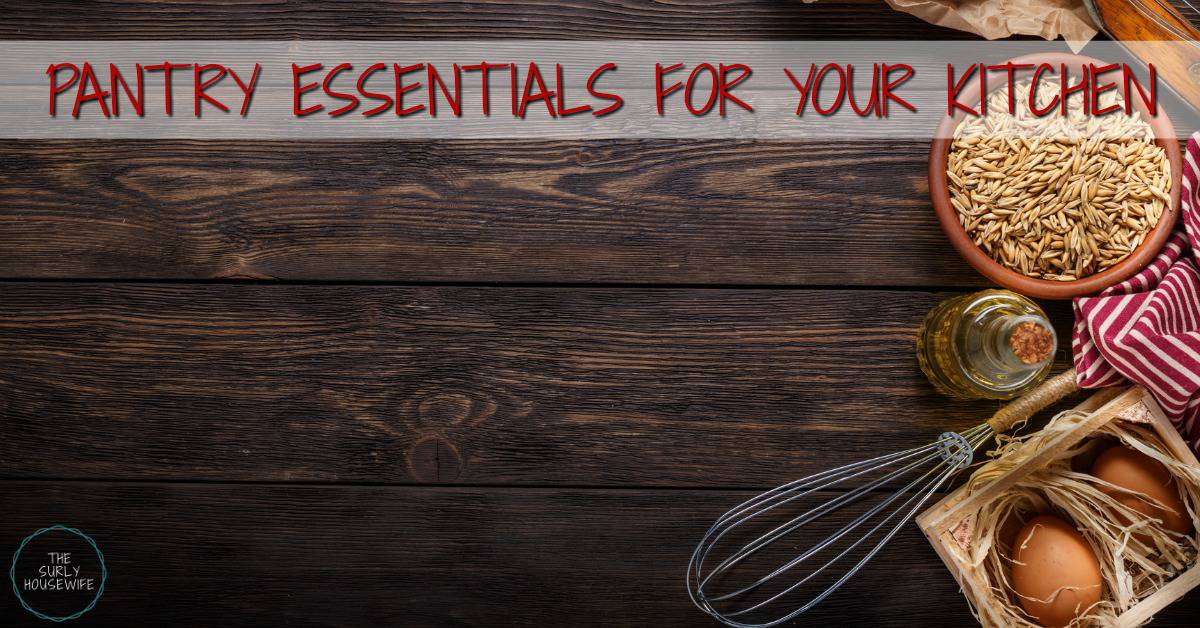 Pantry Essentials | 9 Pantry Staples for Stocking your Pantry