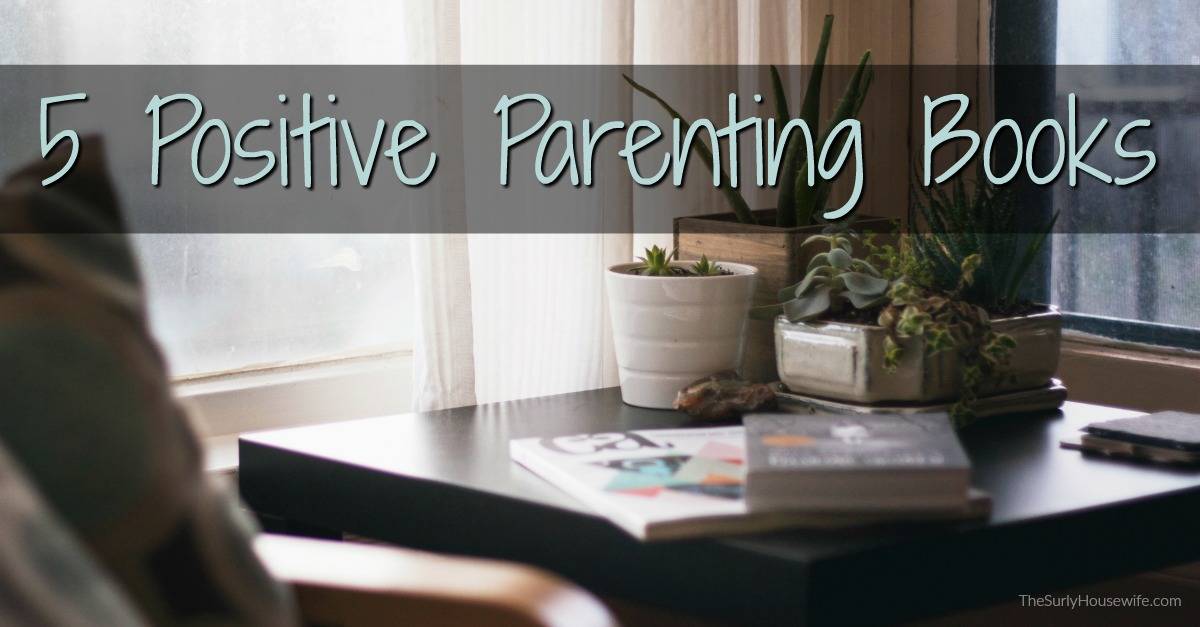 Positive Parenting Books | Five Books that Will Change Your Life