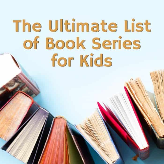 The Ultimate List of Book Series for Kids!