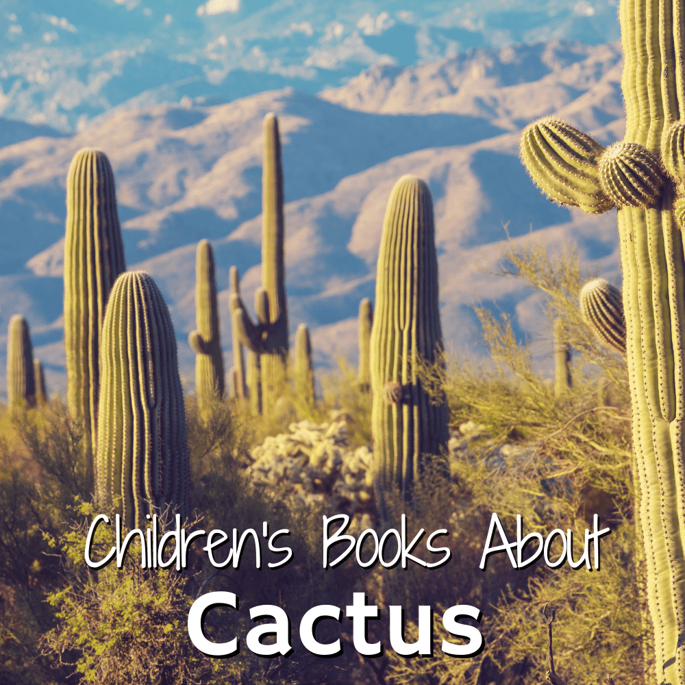 The 10 Best Picture Books about Cactus That the Whole Family Will Love!